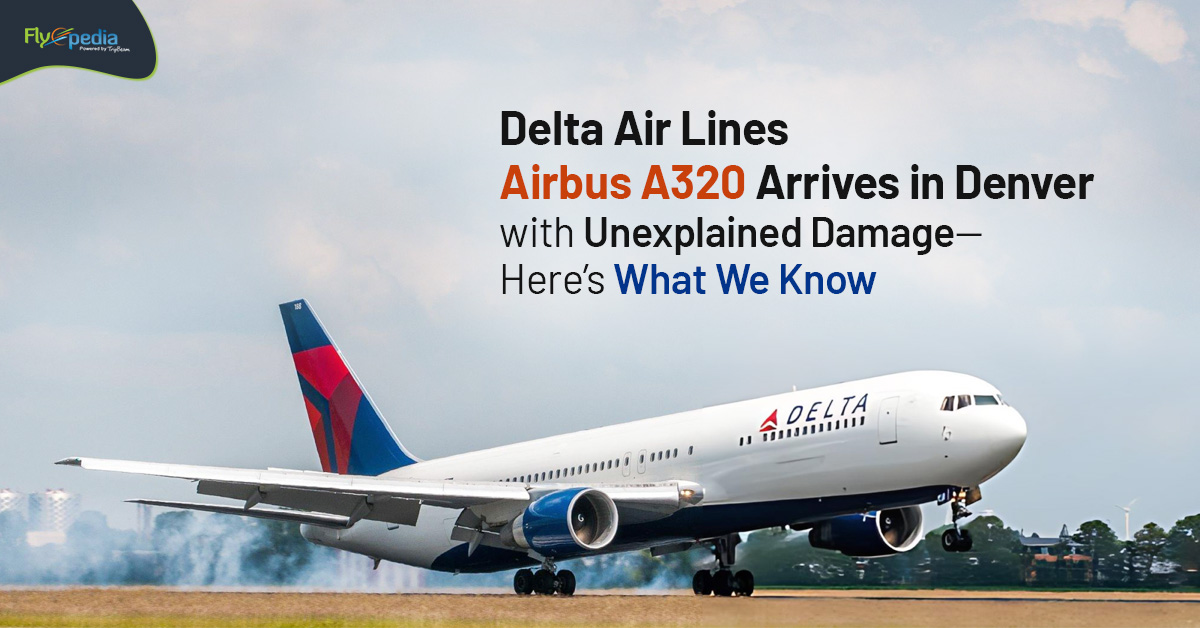 Delta Air Lines Airbus A320 Arrives in Denver with Unexplained Damage ...